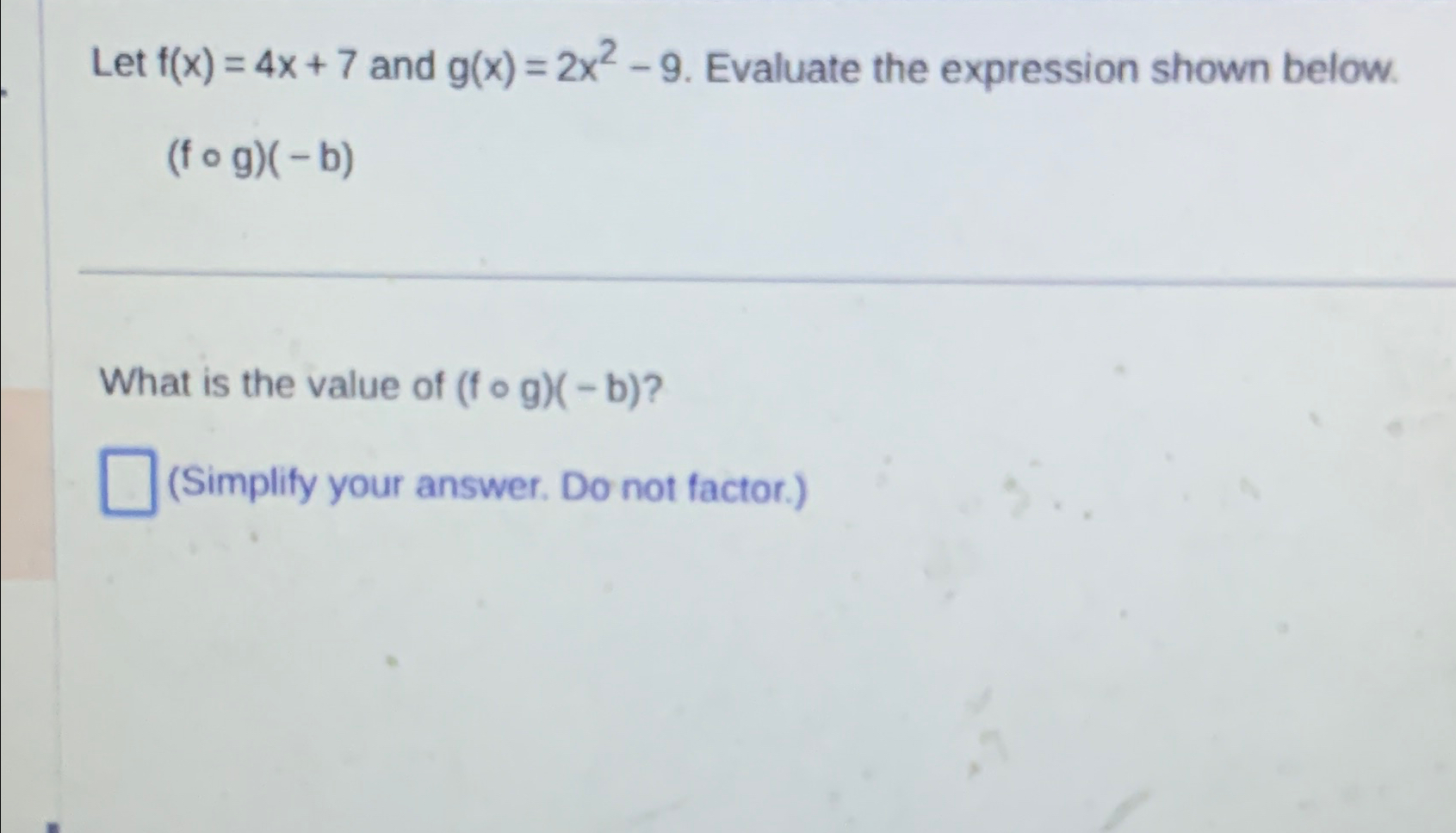 Solved Let f(x)=4x+7 ﻿and g(x)=2x2-9. ﻿Evaluate the | Chegg.com