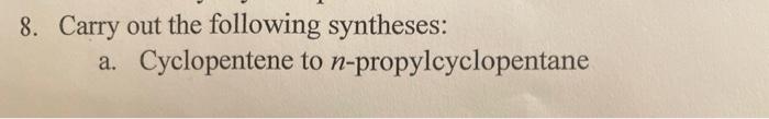 Solved 8. Carry out the following syntheses: a. Cyclopentene | Chegg.com