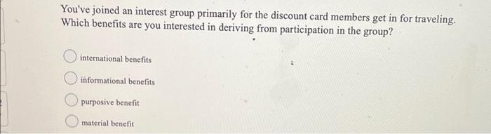 Solved You've joined an interest group primarily for the | Chegg.com