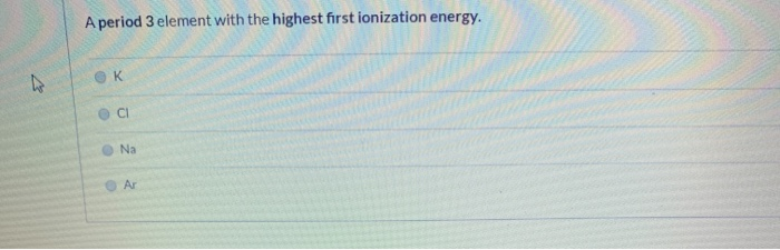 Solved A period 3 element with the highest first ionization | Chegg.com