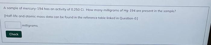Solved A sample of mercury-194 has an activity of 0.250Cl. | Chegg.com