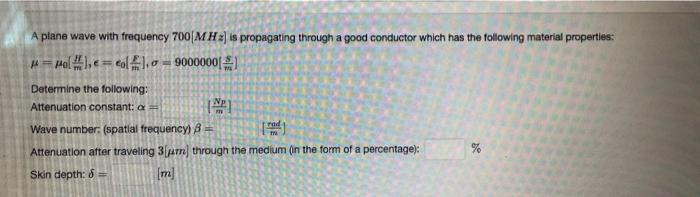 Solved A plane wave with frequency 700 MHz) is propagating | Chegg.com