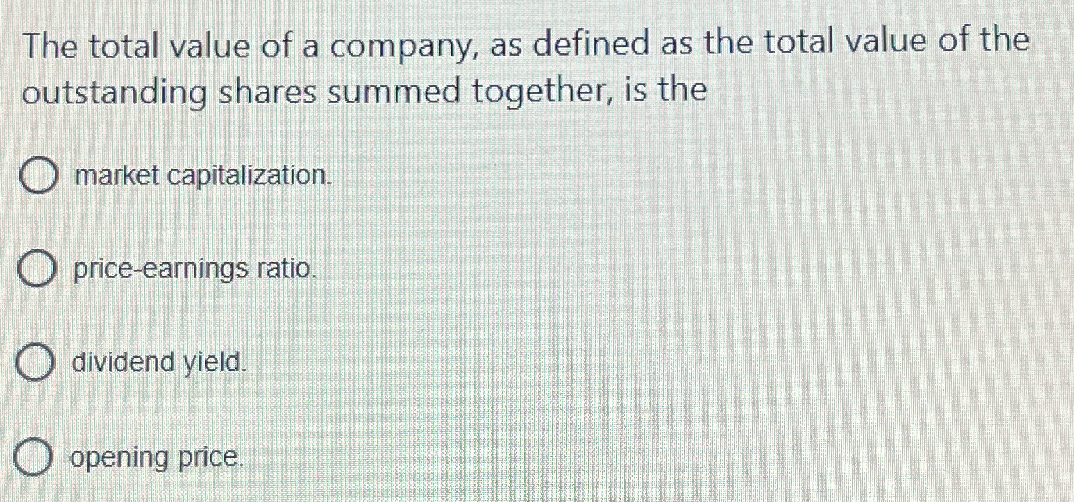The total value of a company, as defined as the total | Chegg.com