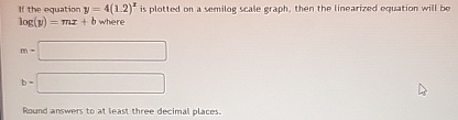 Solved If the equation y=4(1.2)x ﻿is plotted on a semilog | Chegg.com