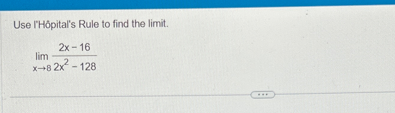 Solved Use l'Hôpital's Rule to find the | Chegg.com