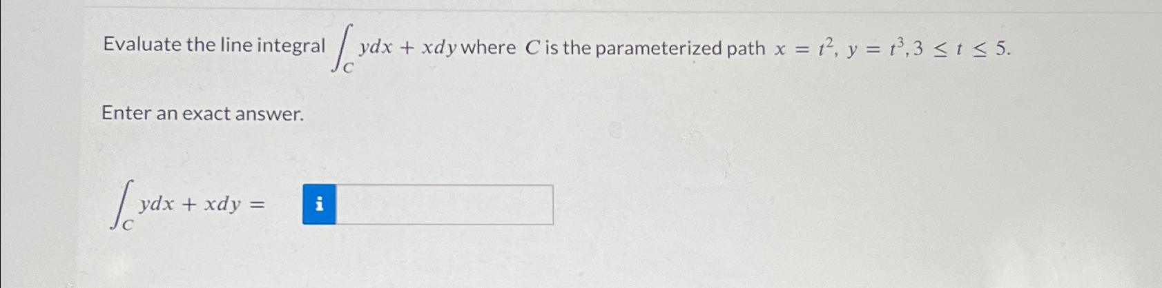 Solved Evaluate the line integral ∫C﻿ydx+xdy ﻿where C ﻿is | Chegg.com