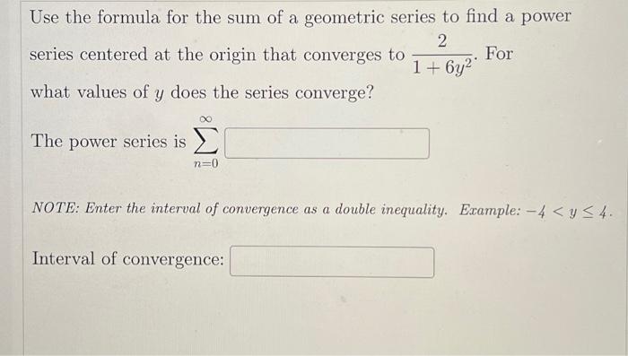 Solved Use the formula for the sum of a geometric series to | Chegg.com