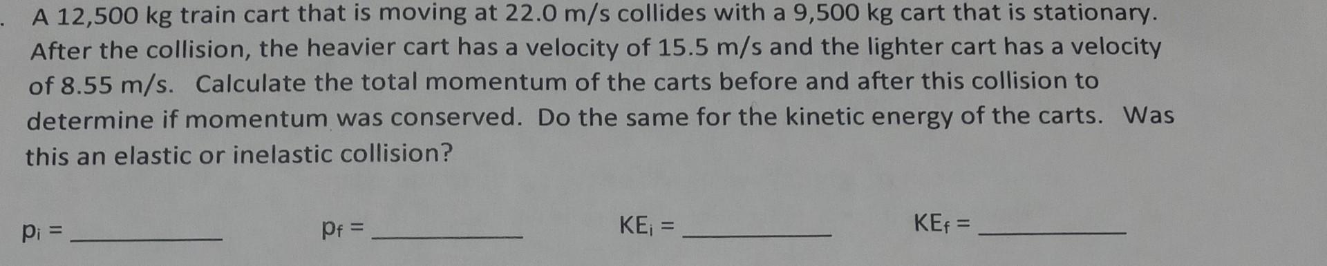 Solved A 12,500 kg train cart that is moving at 22.0 m/s | Chegg.com