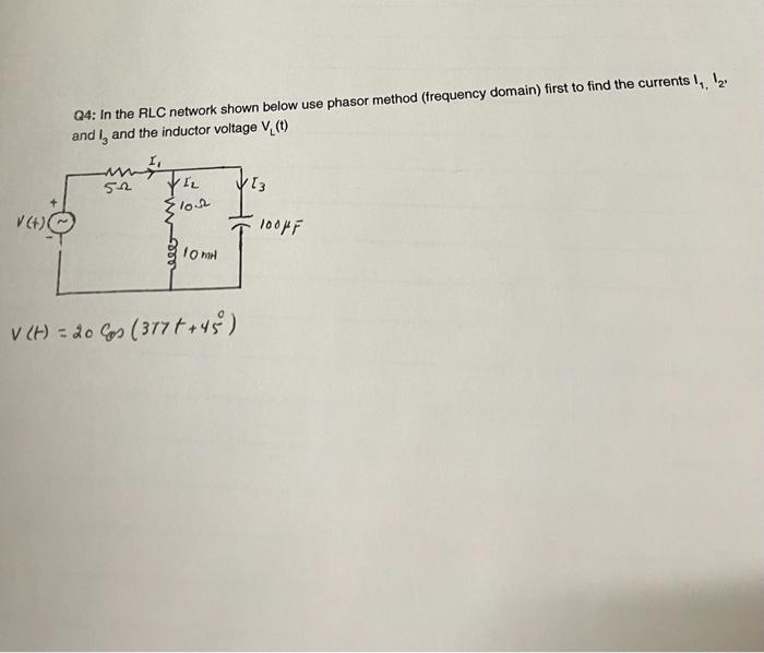 Solved Q4: In the RLC network shown below use phasor method | Chegg.com