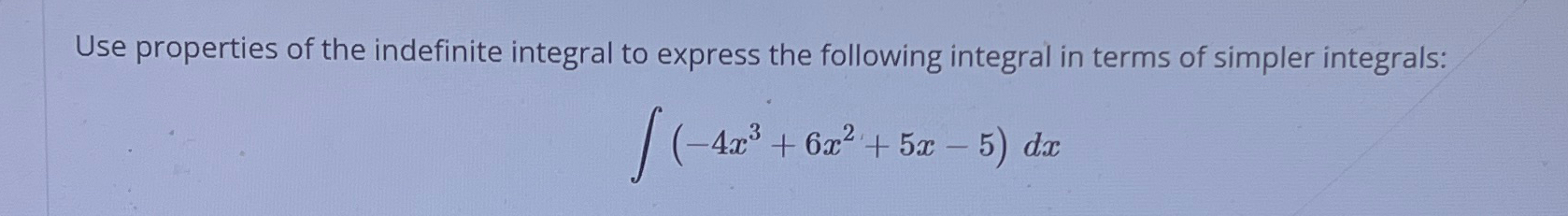 Solved Use properties of the indefinite integral to express | Chegg.com