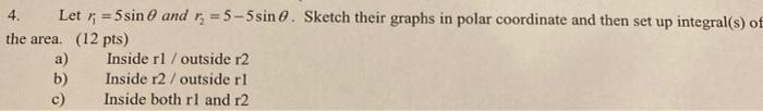 Solved 4. Letr; = 5sin and r = 5-5sin 0. Sketch their graphs | Chegg.com
