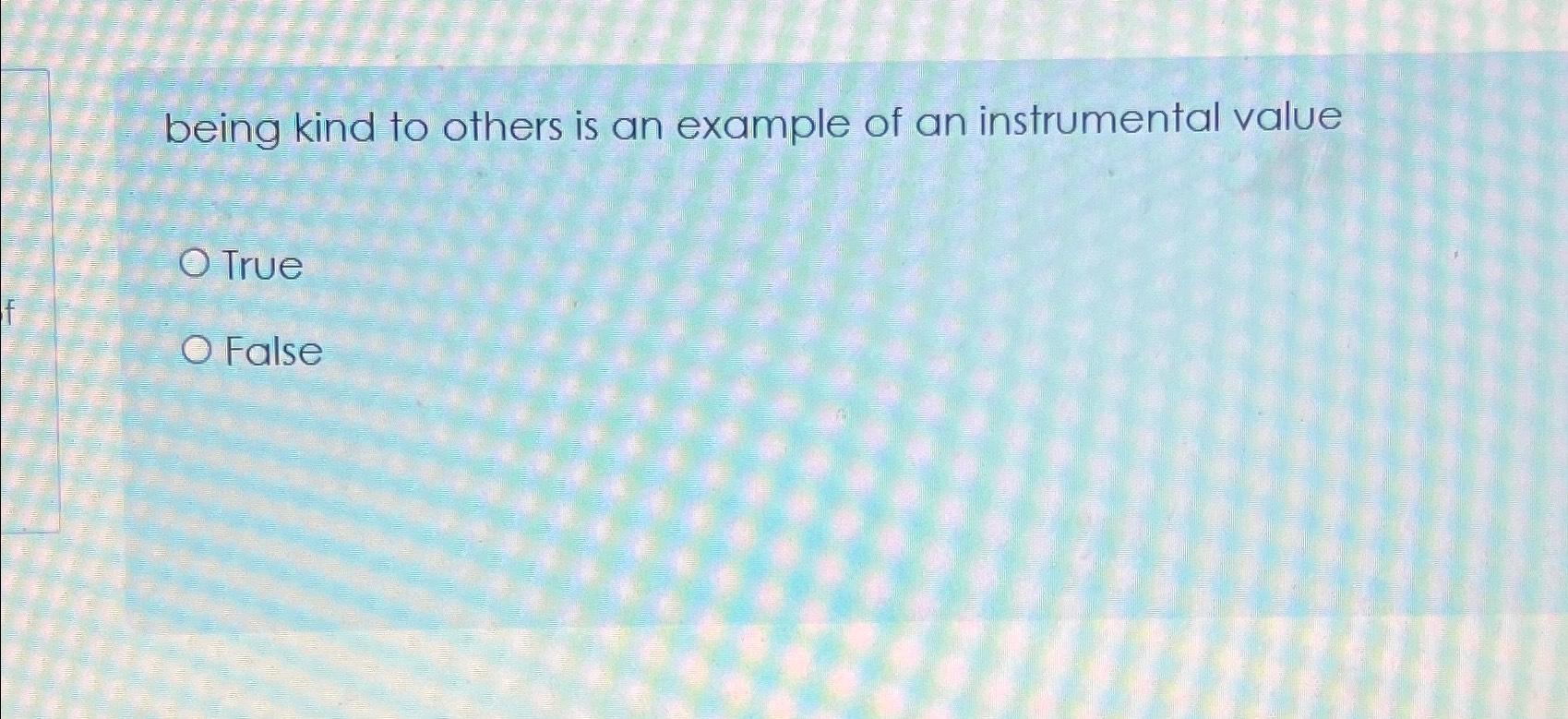 Solved being kind to others is an example of an instrumental | Chegg.com