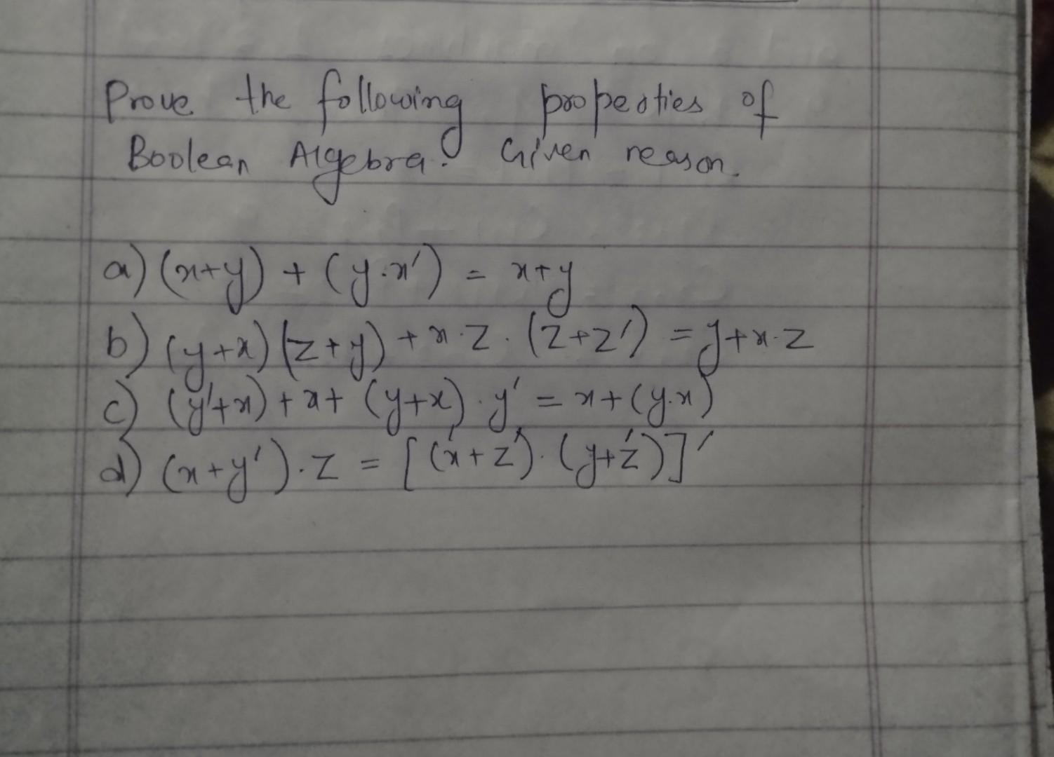 Solved Prove the following propeoties of Boolean Algebra. | Chegg.com