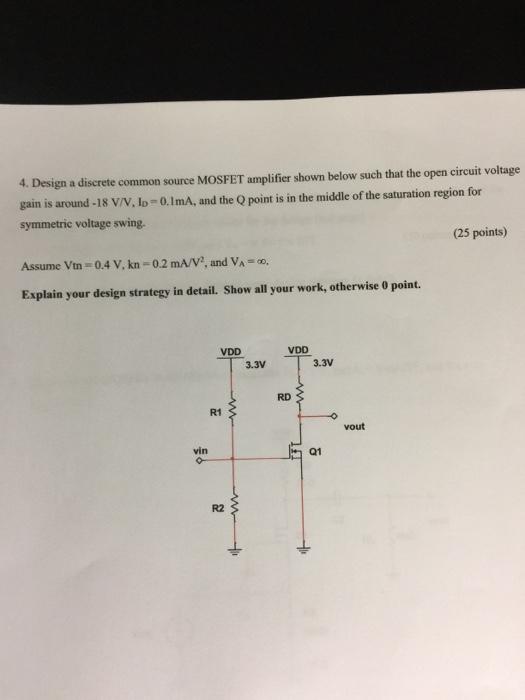 Solved 4. Design a discrete common source MOSFET amplifier | Chegg.com