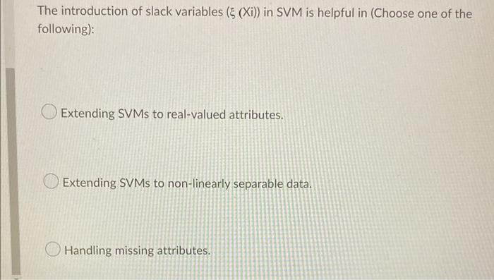 Solved The introduction of slack variables (5 (Xi)) in SVM | Chegg.com