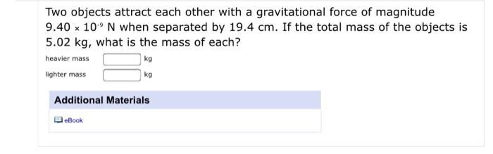 Solved Two objects attract each other with a gravitational | Chegg.com