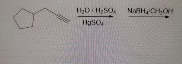 Solved H2O/ H2SO4 NaBH/CH3OH HgSO4 | Chegg.com