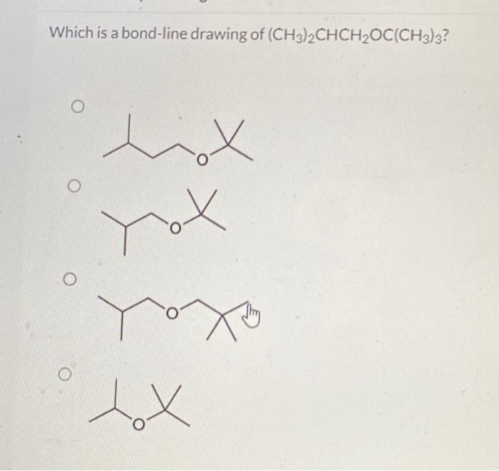 Solved Which is a bond-line drawing of (CH3)2CHCH2OC(CH3)3? | Chegg.com