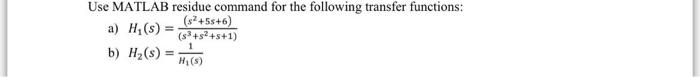 Solved Use MATLAB residue command for the following transfer | Chegg.com