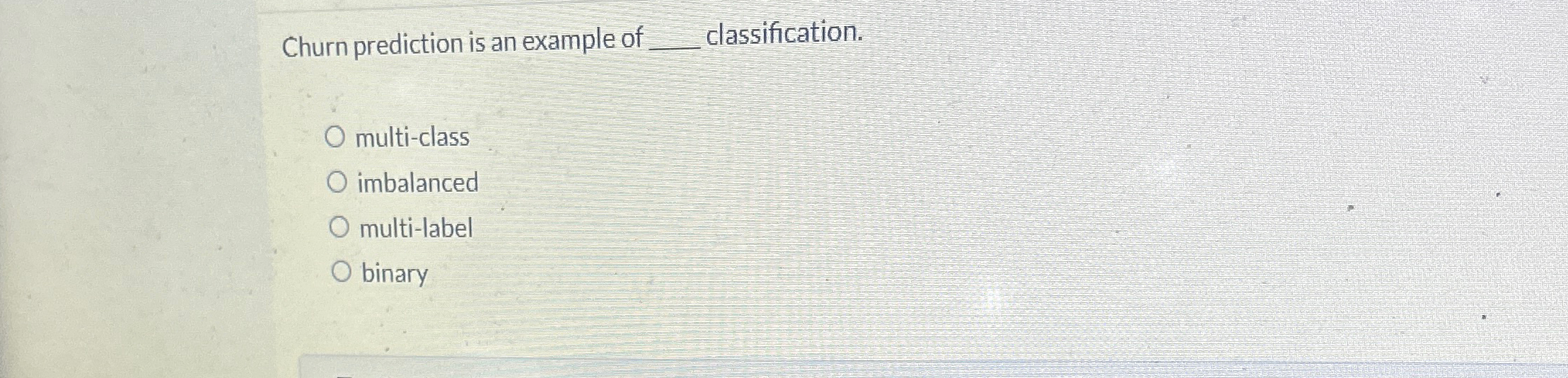 Solved Churn prediction is an example of q, | Chegg.com