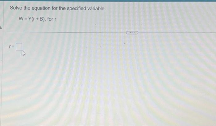 Solved Solve the equation for the specified variable. W = | Chegg.com