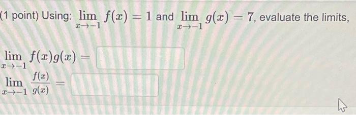 Solved (1 point) Using: limx→−1f(x)=1 and limx→−1g(x)=7, | Chegg.com