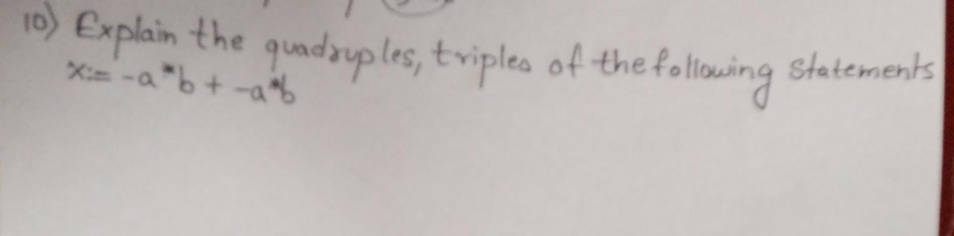 Solved 10) Explain the quadruples, triples of the following | Chegg.com