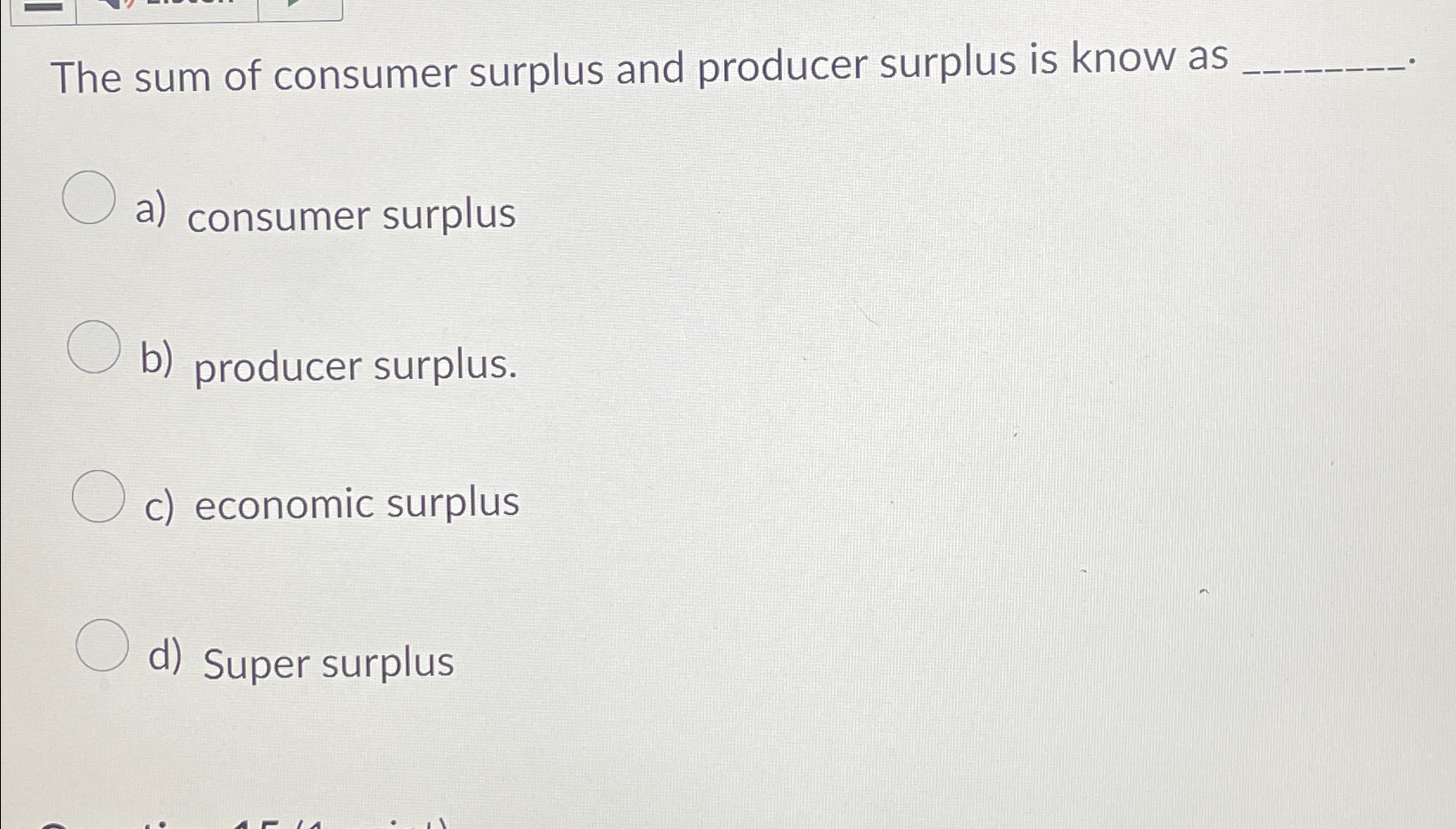 Solved The sum of consumer surplus and producer surplus is | Chegg.com