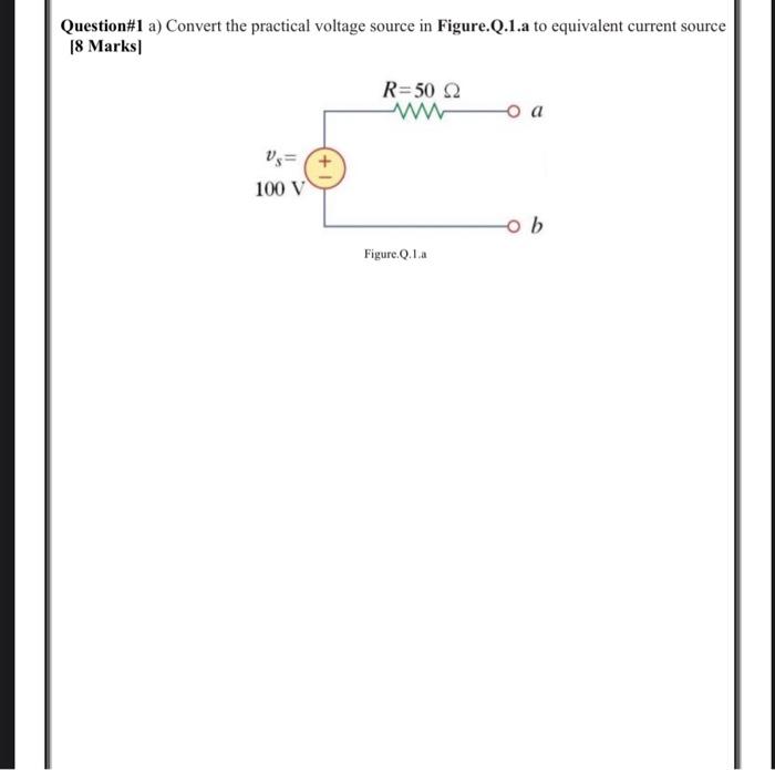 Solved Question#1 a) Convert the practical voltage source in | Chegg.com