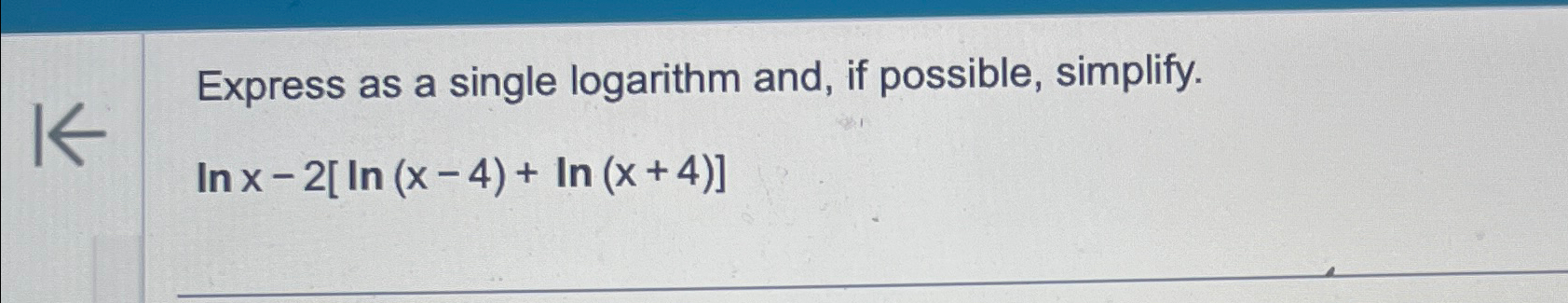 Solved Express as a single logarithm and, if possible, | Chegg.com