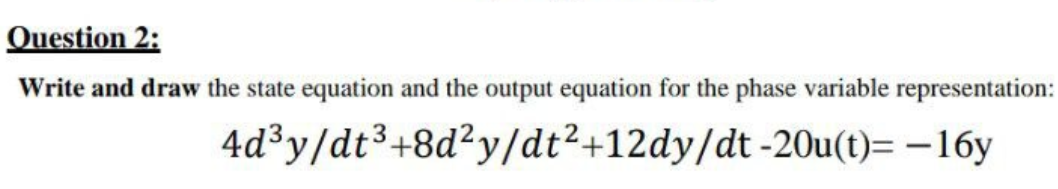 Solved Question 2:Write and draw the state equation and the | Chegg.com