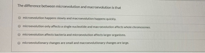 Solved The difference between microevolution and | Chegg.com
