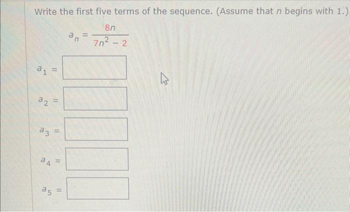 Solved Write the first five terms of the sequence. (Assume | Chegg.com