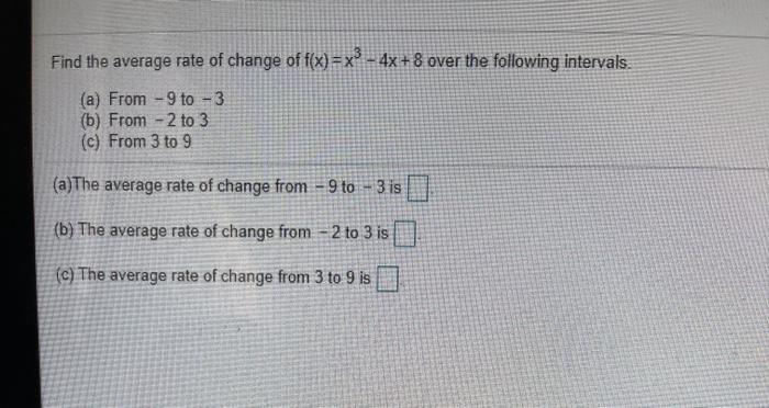 Solved Find the average rate of change of f(x) = x2 - 4x + 8 | Chegg.com