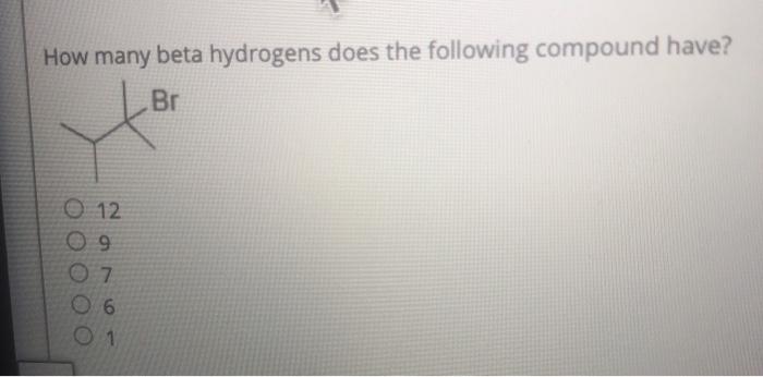 Solved How many beta hydrogens does the following compound | Chegg.com