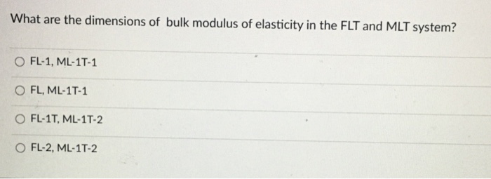 Solved What are the dimensions of bulk modulus of elasticity | Chegg.com