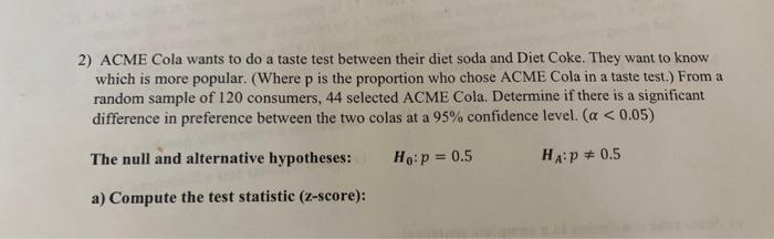 Solved 2) ACME Cola wants to do a taste test between their | Chegg.com