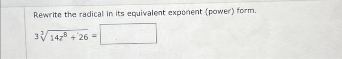 Solved Rewrite the radical in its equivalent exponent | Chegg.com