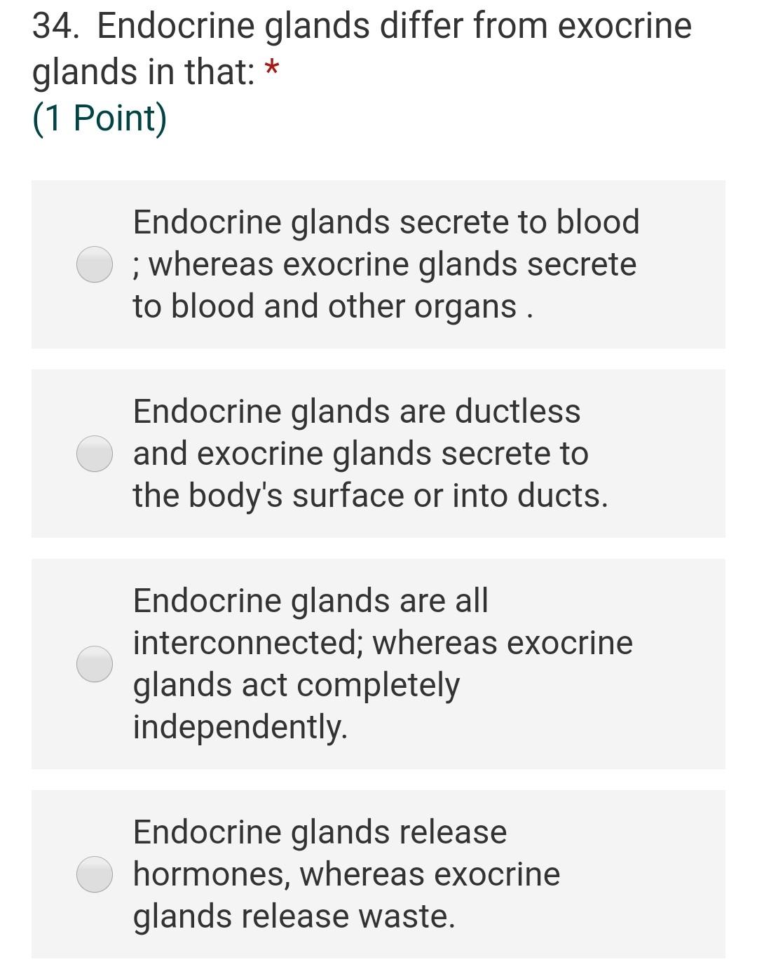 Solved 34. Endocrine glands differ from exocrine glands in | Chegg.com