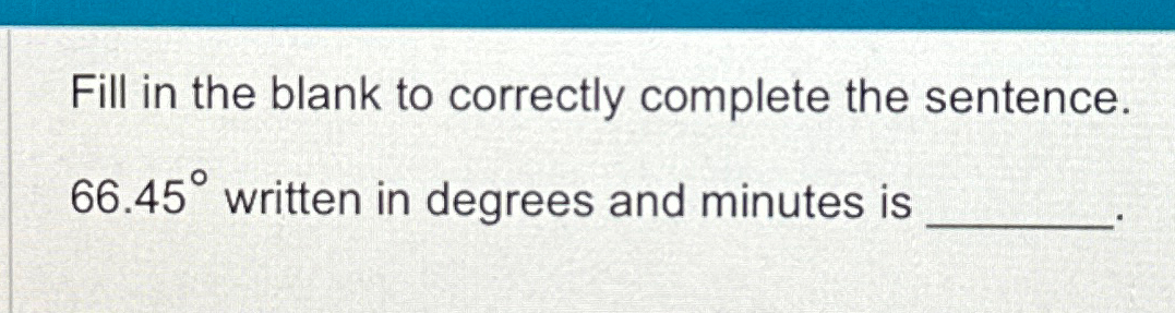 Solved Fill in the blank to correctly complete the sentence. | Chegg.com
