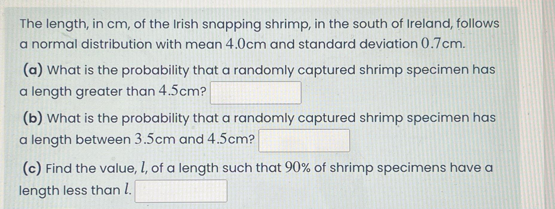 Solved The length, in cm, ﻿of the Irish snapping shrimp, in | Chegg.com