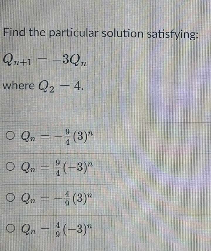 Solved Find the particular solution satisfying: Qn+1 = -3Qn | Chegg.com