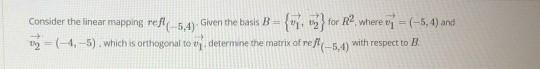 Solved Consider the linear mapping refl(-5,4) Given the | Chegg.com