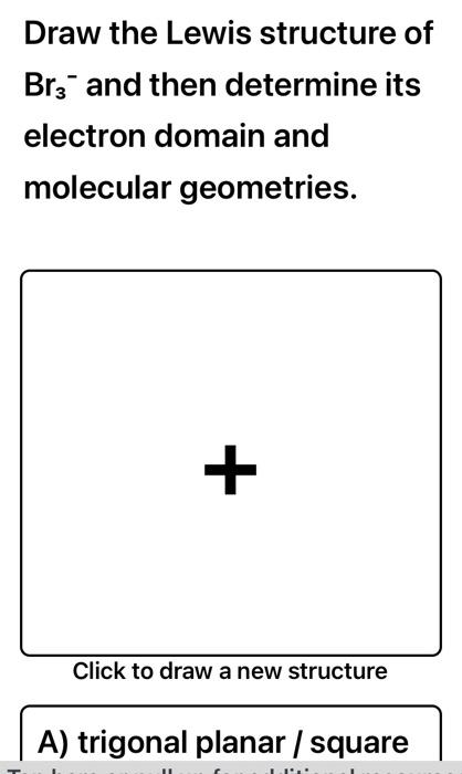 Solved Draw the Lewis structure of Br3−and then determine | Chegg.com