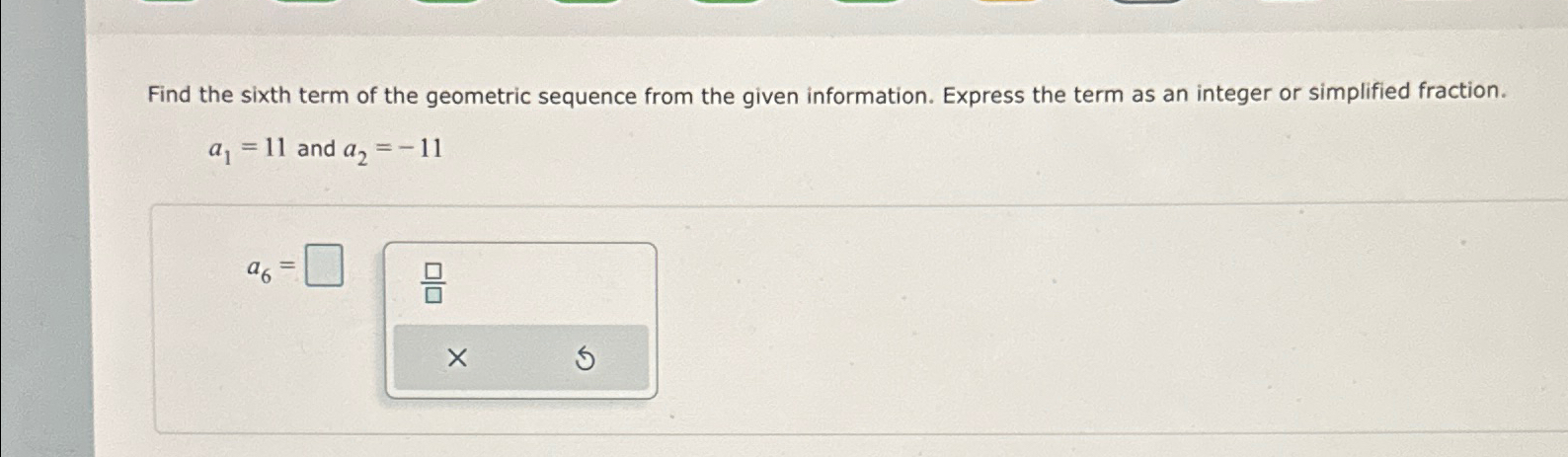 Solved Find the sixth term of the geometric sequence from | Chegg.com