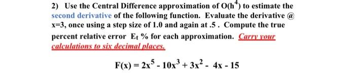 Solved 2) Use the Central Difference approximation of O(h4) | Chegg.com