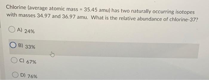 Solved Chlorine (average atomic mass = 35.45 amu) has two | Chegg.com