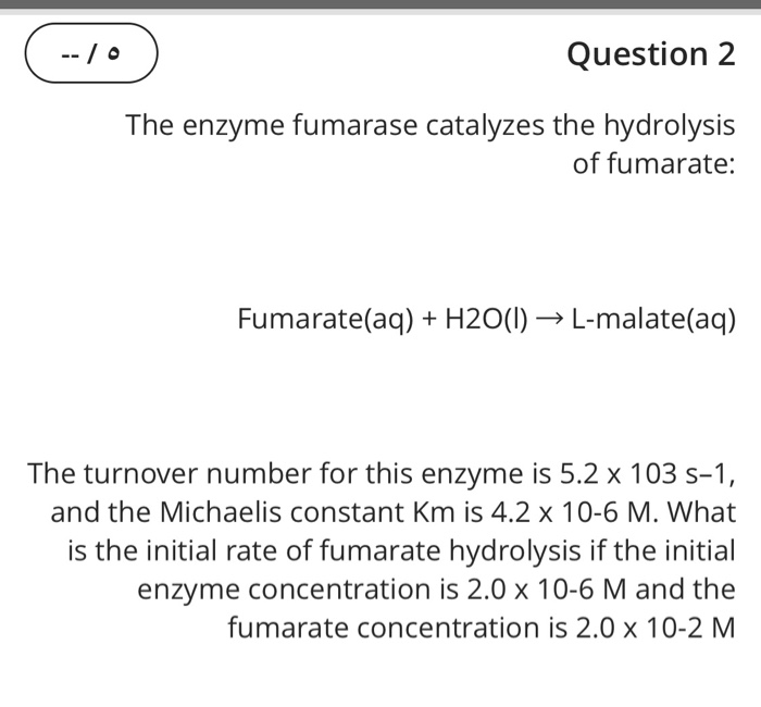 Solved -- / 0 Question 2 The enzyme fumarase catalyzes the | Chegg.com