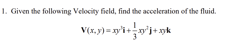 Solved Given the following Velocity field, find the | Chegg.com