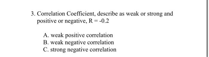 Solved 3. Correlation Coefficient, describe as weak or | Chegg.com